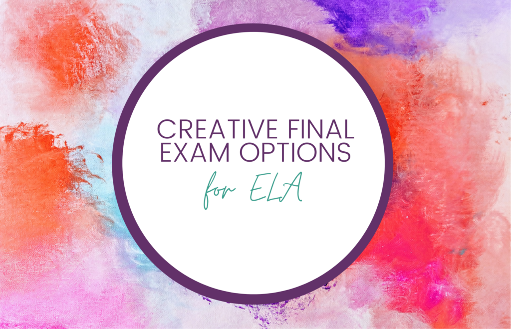 Creative Final Exam Options for ELA - Spark Creativity