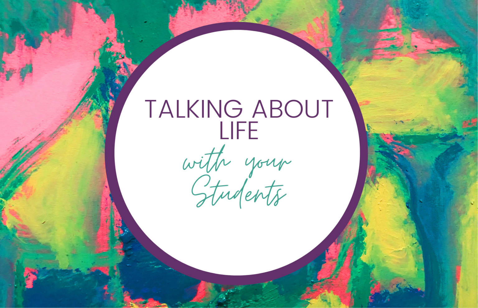 Talking about Life with Students - Spark Creativity