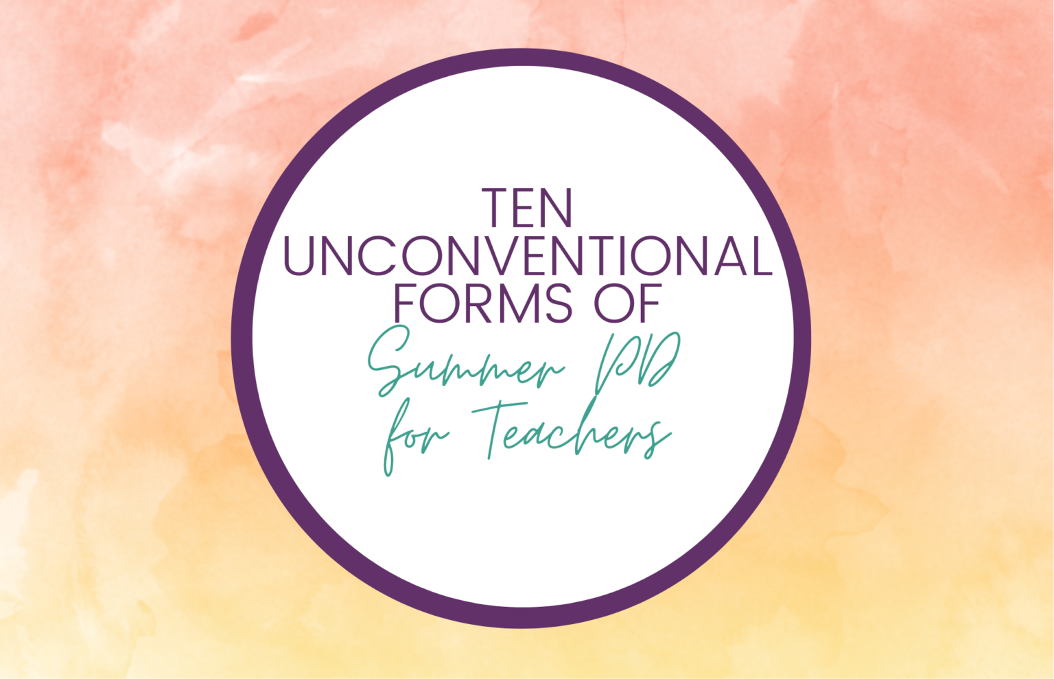 10 Unconventional Forms of Summer Professional Development - Spark ...