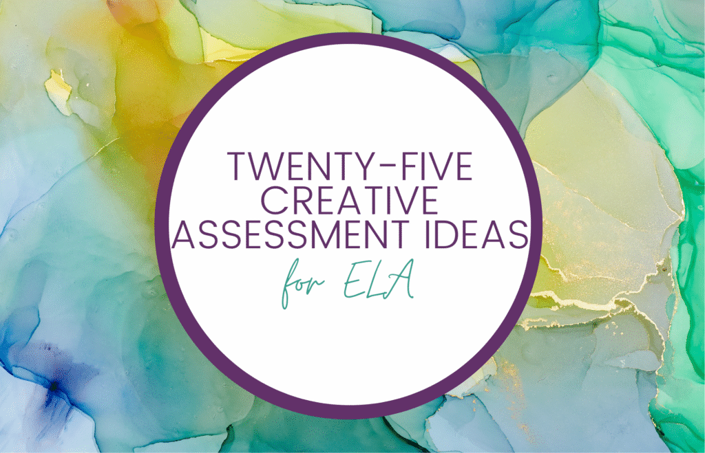 25 Creative Assessment Ideas for ELA - Spark Creativity