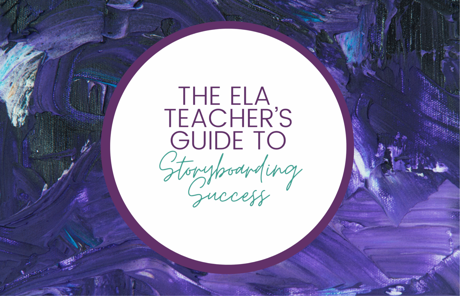 The ELA Teacher's Guide to Storyboarding Success - Spark Creativity