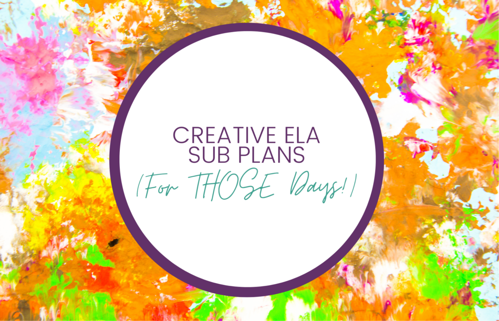 Creative ELA Sub Plans (for THOSE days) - Spark Creativity