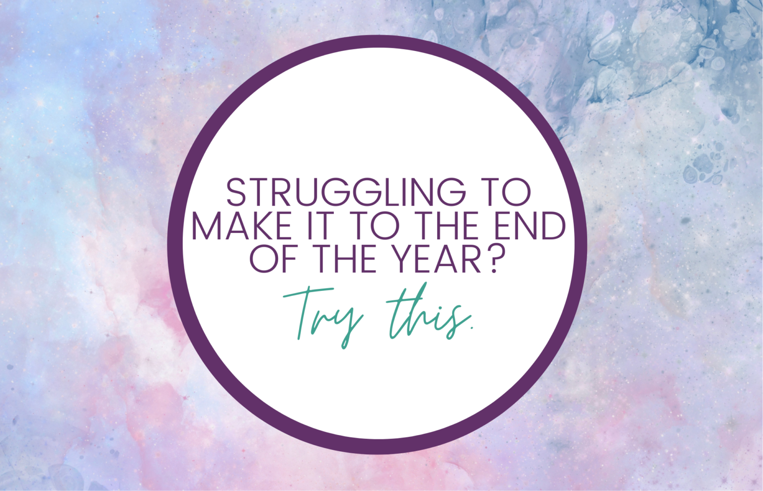 Struggling to Make it to the End of the Year? Try this. - Spark Creativity