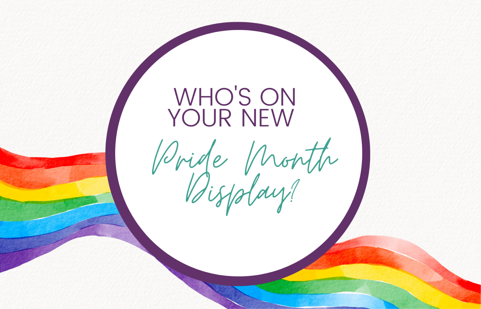 Who's on your New Pride Month Display? - Spark Creativity