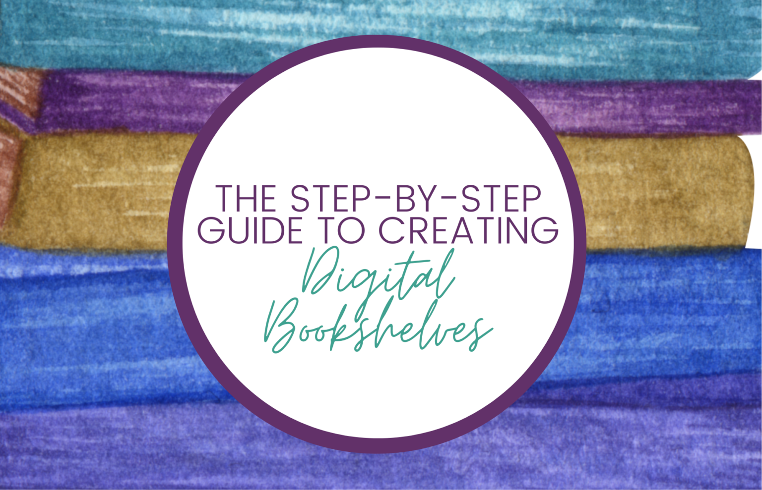 The Step-by-Step Guide to Creating Digital Bookshelves - Spark Creativity