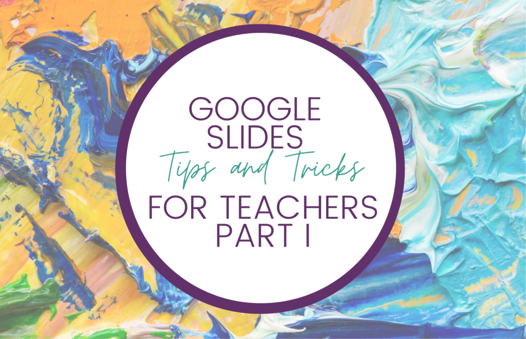 Google Slides: Hacks, Tips, and Tricks for Teachers (Part I) - Spark ...
