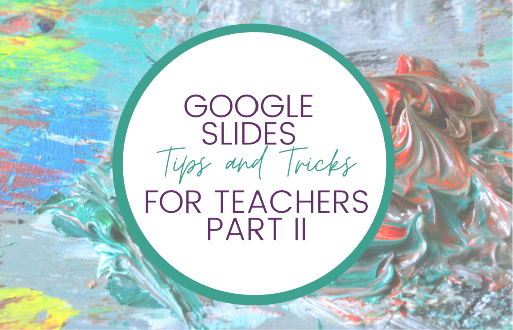 Google Slides: Hacks, Tips, and Tricks for Teachers (Part II) - Spark ...