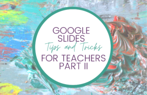 Google Slides: Hacks, Tips, and Tricks for Teachers (Part II) - Spark ...