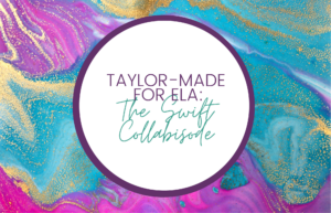 Taylor-Made for ELA: The Swift Collabisode - Spark Creativity