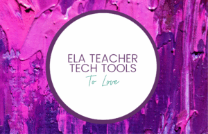 5 ELA Teacher Tech Tools to Love - Spark Creativity