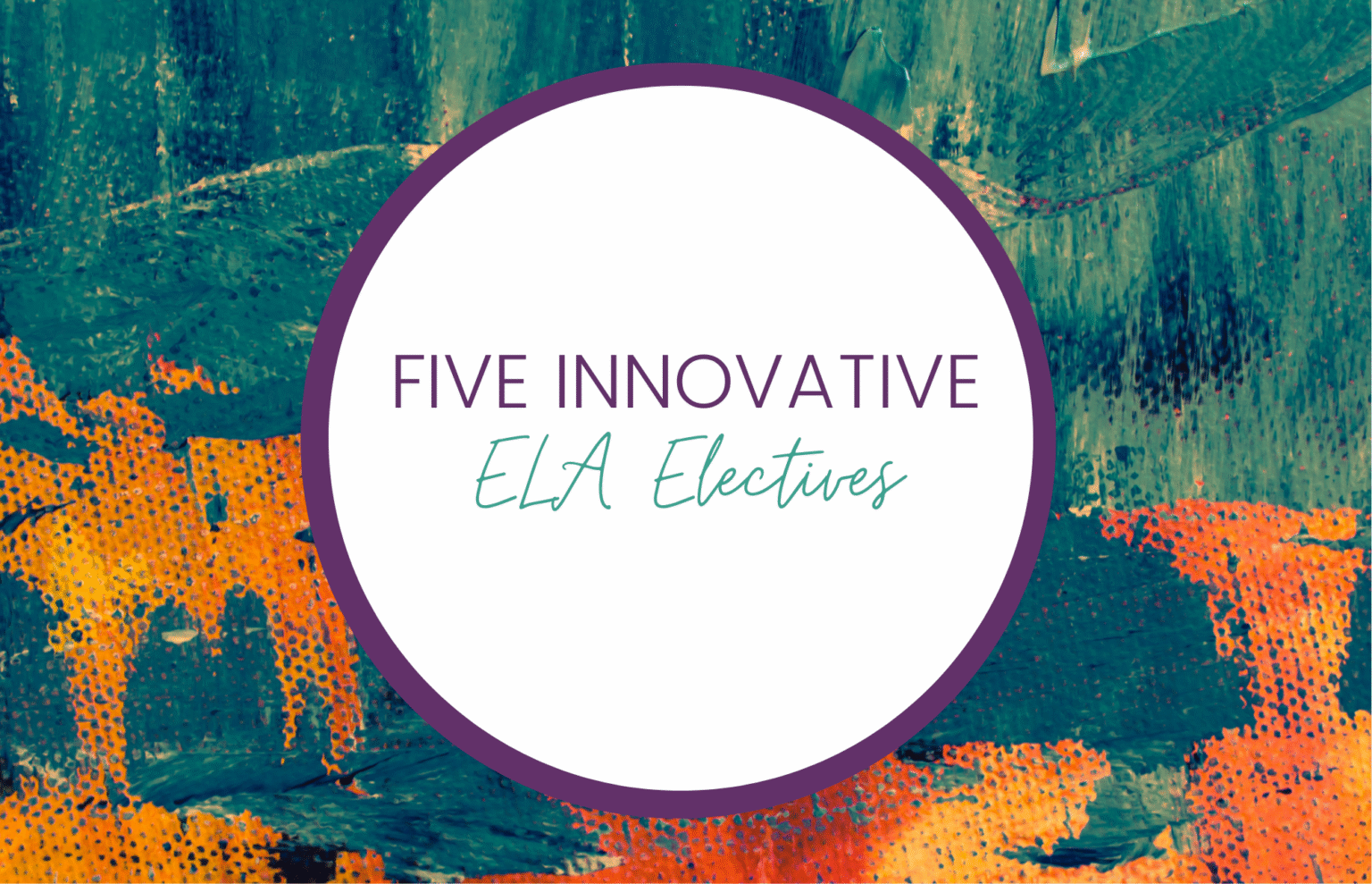5 Innovative ELA Electives - Spark Creativity
