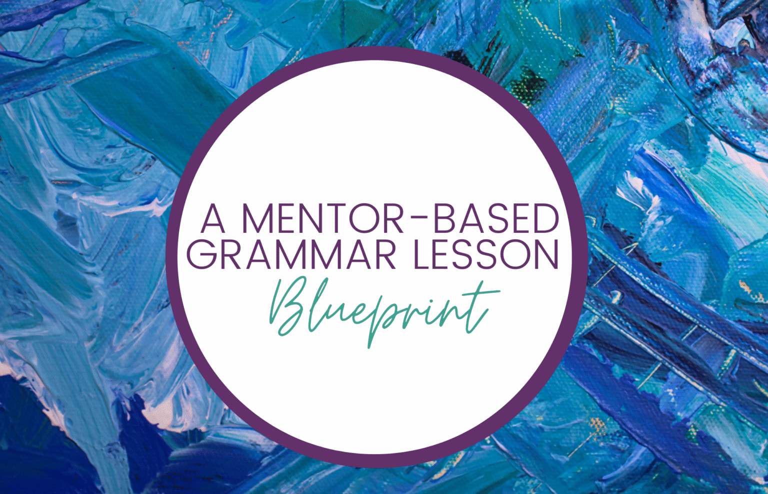A Mentor-Based Grammar Lesson Blueprint - Spark Creativity