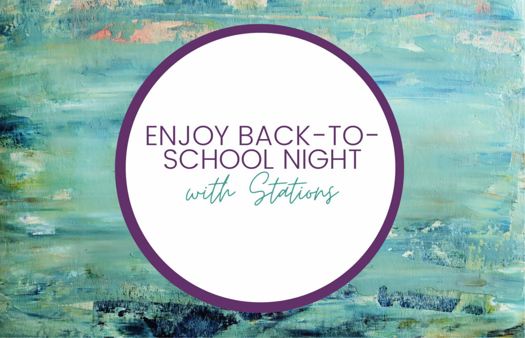 Enjoy Back-to-School Night with Stations - Spark Creativity