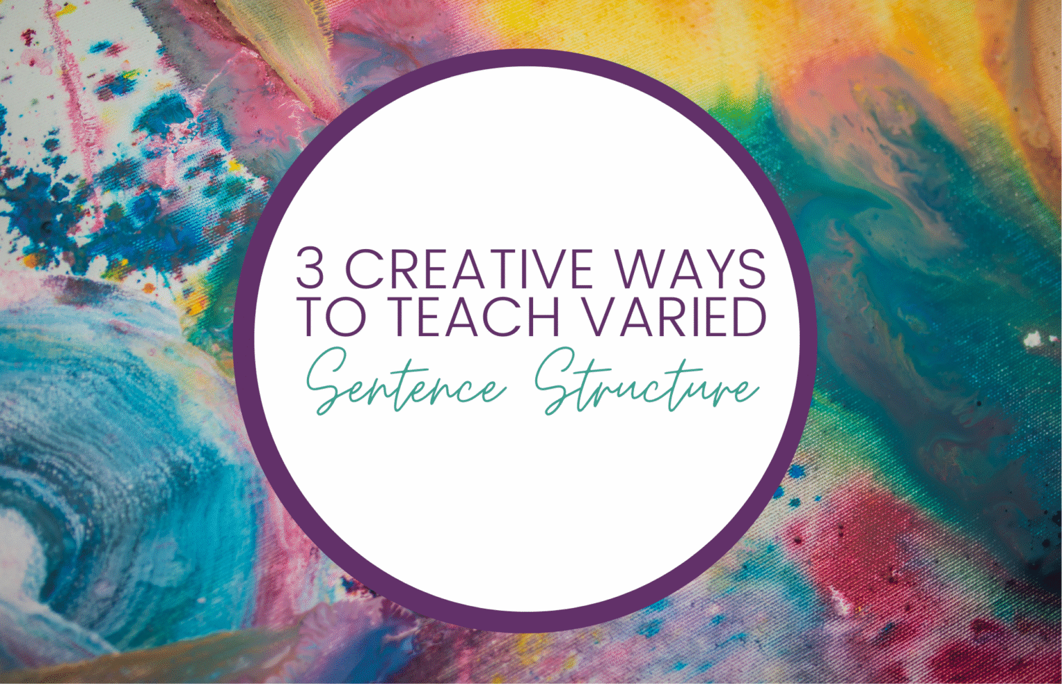 3 Creative Ways to Teach Varied Sentence Structure - Spark Creativity